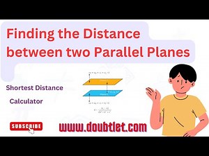 Finding the Distance Between Two Parallel Planes.