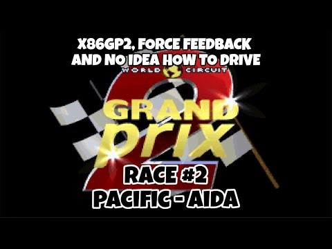 GRAND PRIX II - X86GP2, FORCE FEEDBACK AND NO IDEA HOW TO DRIVE - PACIFIC (AIDA)