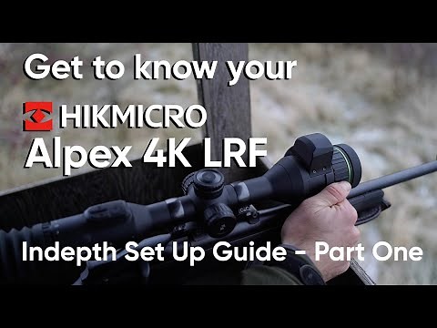 Part One - Get to Know your HikMicro Alpex 4K LRF - In-depth Set Up Guide
