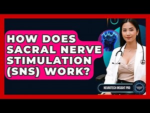 How Does Sacral Nerve Stimulation (SNS) Work? - Neurotech Insight Pro