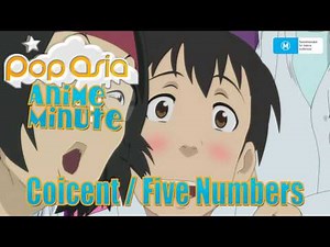 SBS PopAsia Anime Minute: Coicent/Five Numbers! (コイ☆セント/ノラゲキ!)