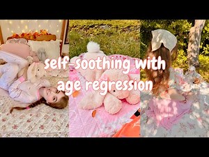 How to Self-Soothe with Age Regression ♡︎