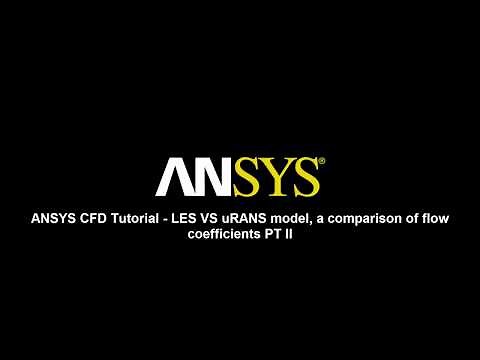 ANSYS Fluent: LES Vs uRANS Model, a Comparison of Flow Coefficients - Part 2