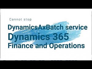 Cannot stop DynamicsAxBatch service on computer Dynamics 365 for finance and operations