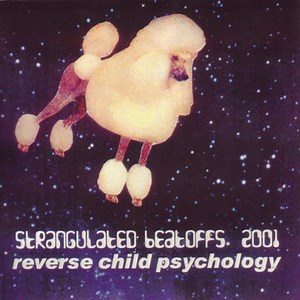 Strangulated Beatoffs - Reverse Child Psychology