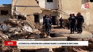 Inondations en Libye | Les éléments de la protection civile algérienne toujours à la recherche de corps à Derna | AL24news - قناة الجزائر الدولية