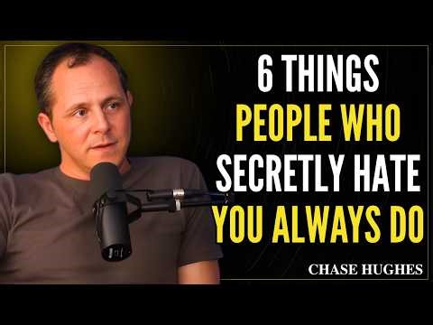 6 Things People Who Secretly Hate You Always Do | CHASE HUGHES