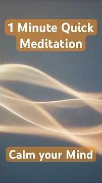 1 Minute Quick Meditation — Calm Your Mind