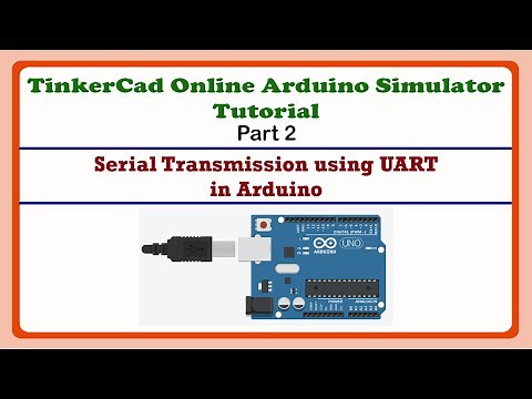 Serial Transmission in Arduino using TinkerCad Online arduino Simulator | TinkerCad Tutorial Part 2