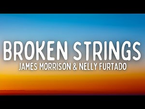 James Morrison & Nelly Furtado - Broken Strings (Lyrics)