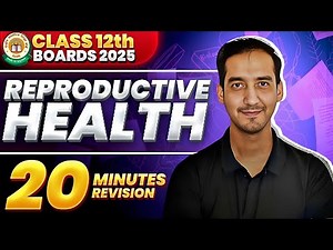 Reproductive Health | Class 12 | Quick Revision in 20 Minutes| NEET| CBSE Board | Sourabh Raina