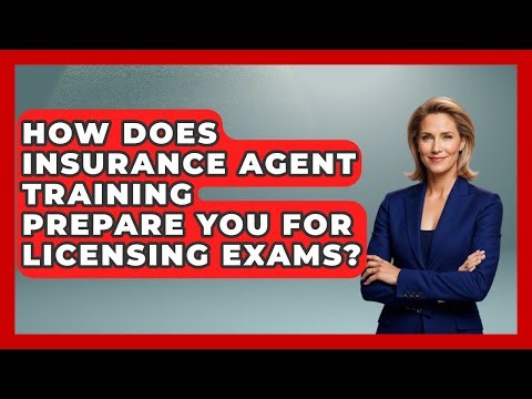 How Does Insurance Agent Training Prepare You for Licensing Exams?