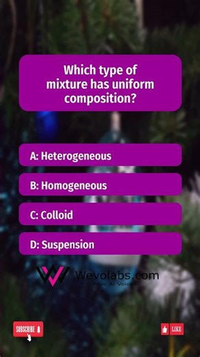 Harder Than It Looks! Which type of mixture has uniform composition?