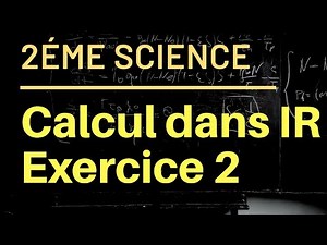 calcul dans IR 2éme science exercice 2 corrigé