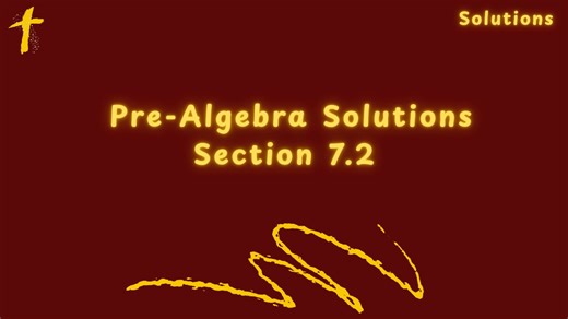Pre-Algebra Solutions Section 7.2