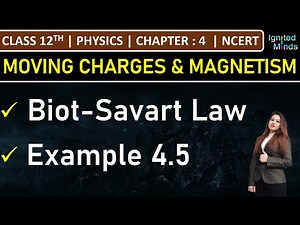 Class 12th Physics | Biot-Savart Law | Example 4.5 | Chapter 4: Moving Charges and Magnetism | NCERT