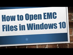 How to Open EMC Files in Windows 10