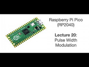Raspberry Pi Pico Lecture 20: Pulse Width Modulation