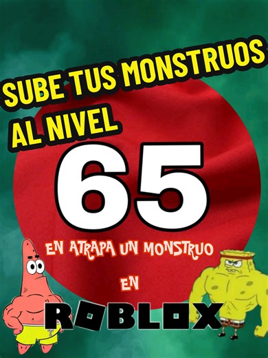 Aumenta tus monstruos a nivel 65 en Atrapa un Monstruo