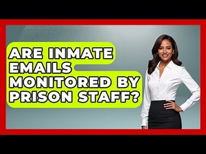 Are Inmate Emails Monitored By Prison Staff? - Jail & Prison Insider