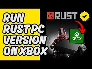 [Easy Guide] Run Rust PC Version on Xbox
