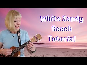 White Sandy Beach Easy Ukulele Tutorial Learn Cm
