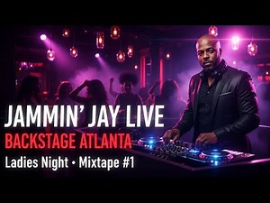 Jammin’ Jay Live at Backstage Restaurant – Ladies Night in Atlanta! (Mixtape #1)