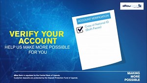 Following the directive from Bank of Uganda and the Deposit Protection Fund, customers are requested to submit a copy of your National Identification. Visit the nearest dfcu Branch and submit a copy of your ID, current phone number and email address. Or, simply email a copy of both sides of your National ID, account number(s) that you have with us, current telephone number and email address to kyc@dfcugroup.com For more information, you can contact our Customer Care lines on toll free 0800 222 0