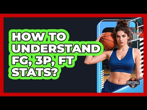 How To Understand FG, 3P, FT Stats?