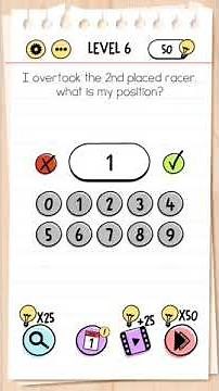I overtook the 2nd placed racer, what is my position? Brain Test Level 6