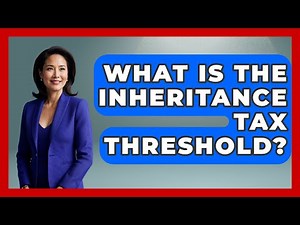 What Is The Inheritance Tax Threshold? - Consumer Laws For You