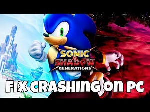 How To Fix SONIC X SHADOW GENERATIONS Crashing, Crashes to Desktop, Crashing at Startup Error On PC