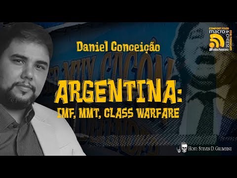 Argentina: IMF, MMT, Class Warfare w/ Daniel Conceicao