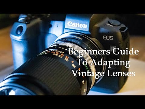 Beginners Guide To Adapting Vintage Lenses