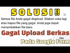 Cara mengatasi Gagal Upload / Ditolak server Pada Google Form