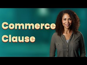What Does the Commerce Clause Mean in U.S. Law?