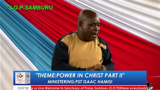 WELCOME TO SANCTUARY OF PRAISE(S.O.P) SAMBURU THANKYOU FOR JOINING US LIVE TO OUR MAIN SUNDAY SERVICE. | Redeemed Gospel Church-Shangia,S.O.P