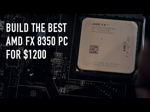 Build the Best AMD FX 8350 Gaming Rig for $1200