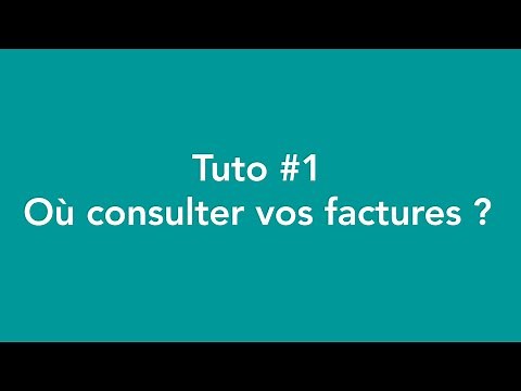 TUTO #1 : Où consulter vos factures ?