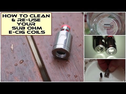 How to clean and re-use your sub-ohm e-cig coils