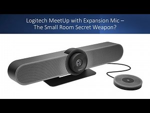 Logitech MeetUp with Expansion Mic – The Small Room Secret Weapon?