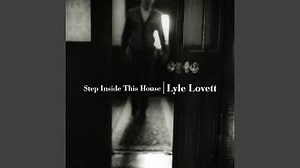Lyle Lovett - Step Inside This House