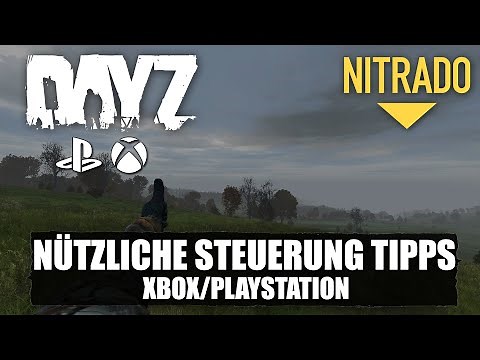 Dayz Guide - Nützliche Steuerungs Tipps - Xbox/Playstation