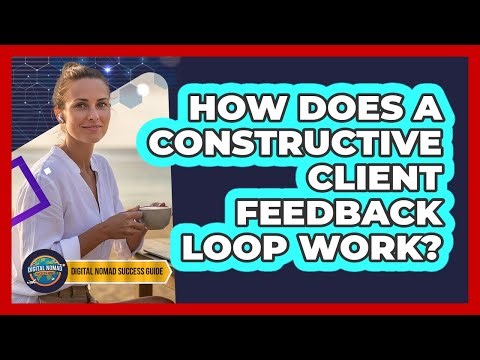 How Does A Constructive Client Feedback Loop Work?