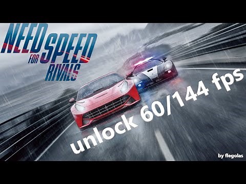 How to Unlock the 60/144 fps in Need For Speed Rivals