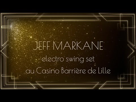 Jeff Markane - Electro Swing set - enregistré au Casino Barrière de Lille