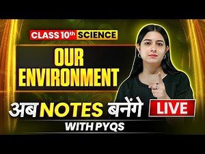 Our Environment Class 10 | Live Notes Making | NCERT Class 10 Science | Board Breakers