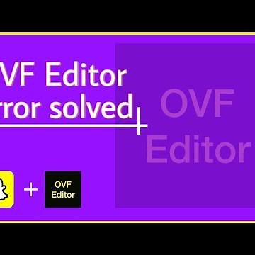 OVF Editor Problem solved. Send snaps and Videos From Camera roll