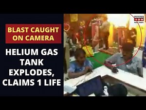 Helium Tank Explodes in Tamil Nadu Market, Leaves 1 Dead & Several Other Injures | Caught on Cam