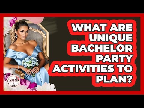 What Are Unique Bachelor Party Activities To Plan? - Wedding Trends Now